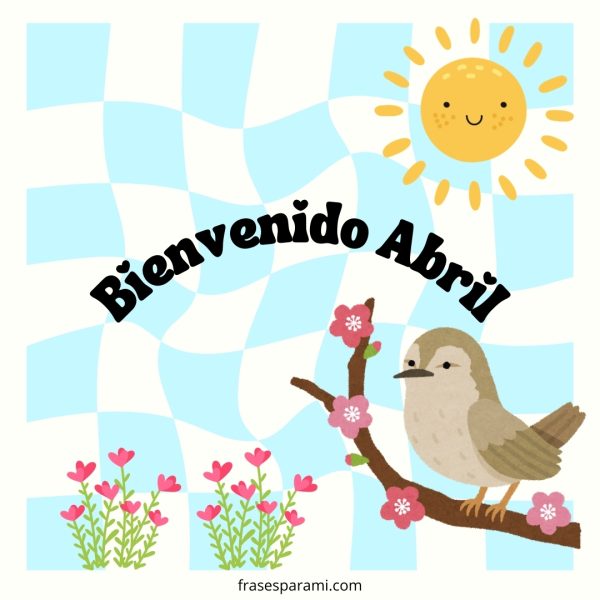 BIENVENIDO ABRIL, ADIÓS MARZO ¡Imágenes con Frases!