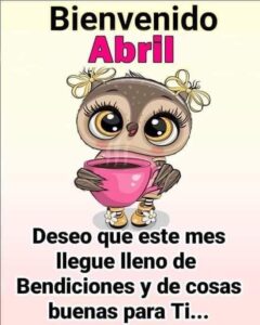 BIENVENIDO ABRIL, ADIÓS MARZO ¡Imágenes con Frases!